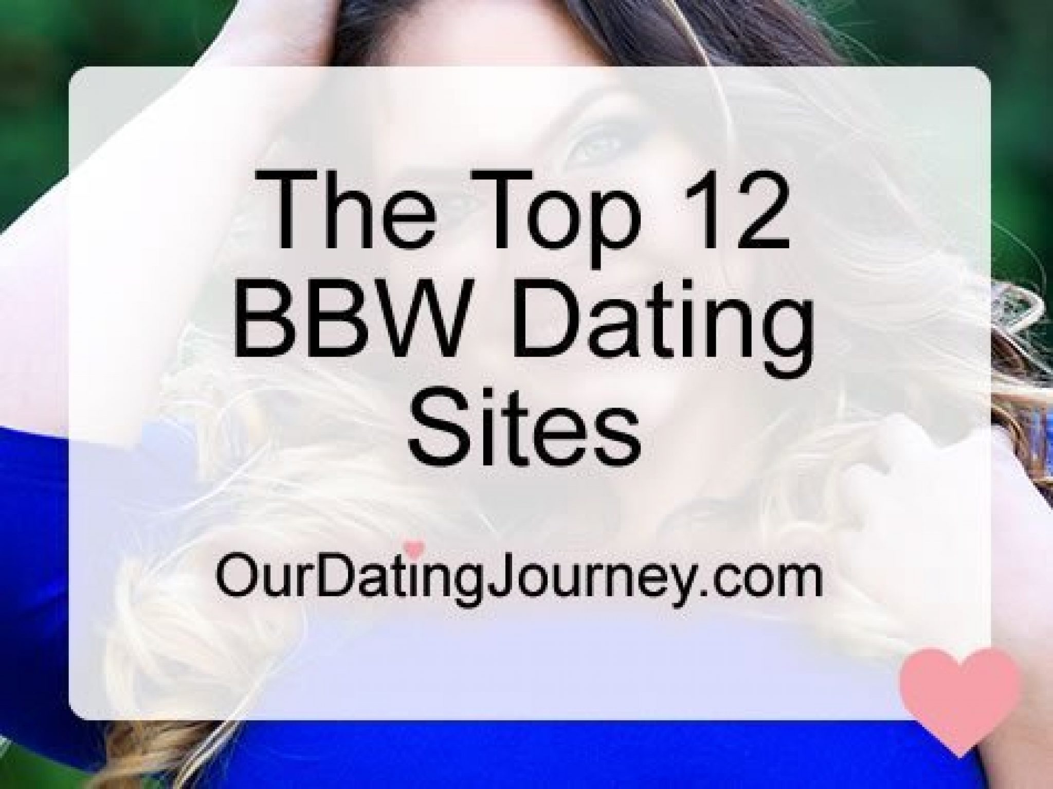 BBW Dating Sites (TOP 12 PLUS SIZE DATING SITES REVEALED)
